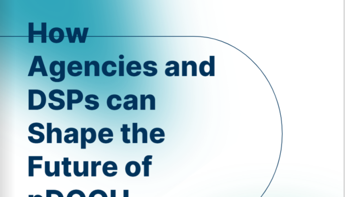 HOW AGENCIES AND DSPs CAN SHAPE THE FUTURE OF PROGRAMMATIC DOOH ...